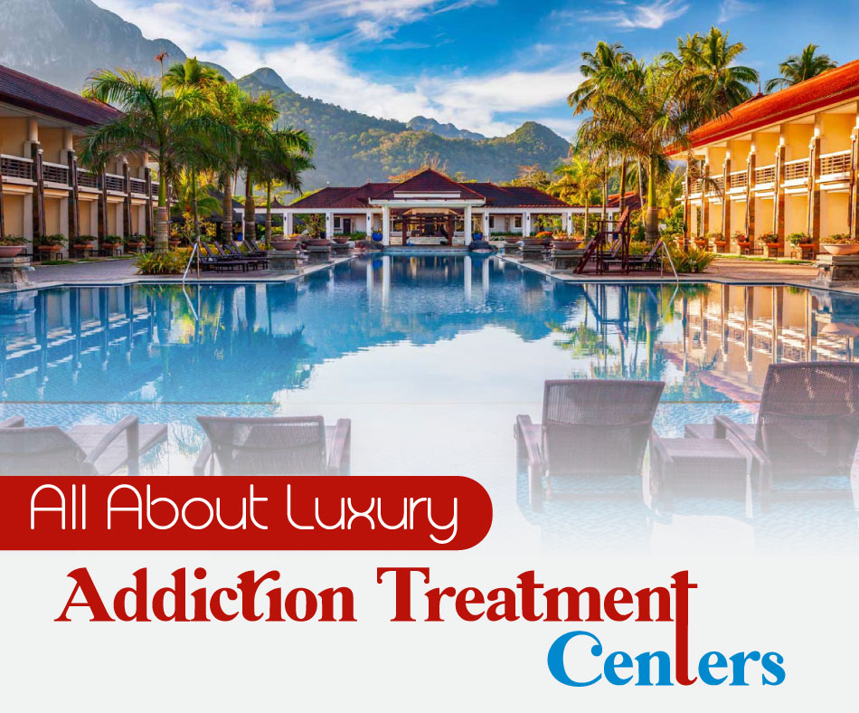 Everything You Should Know About Luxury Rehabs